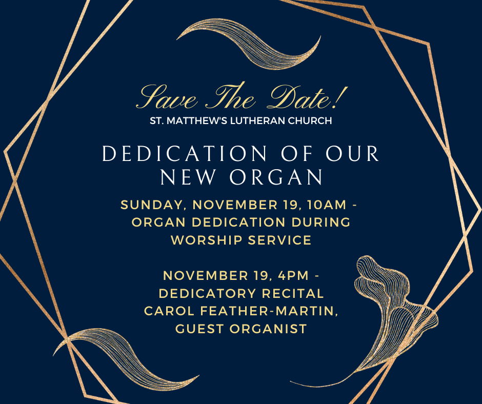 Organ Dedication - Save the Date! - St Matthews Lutheran Church