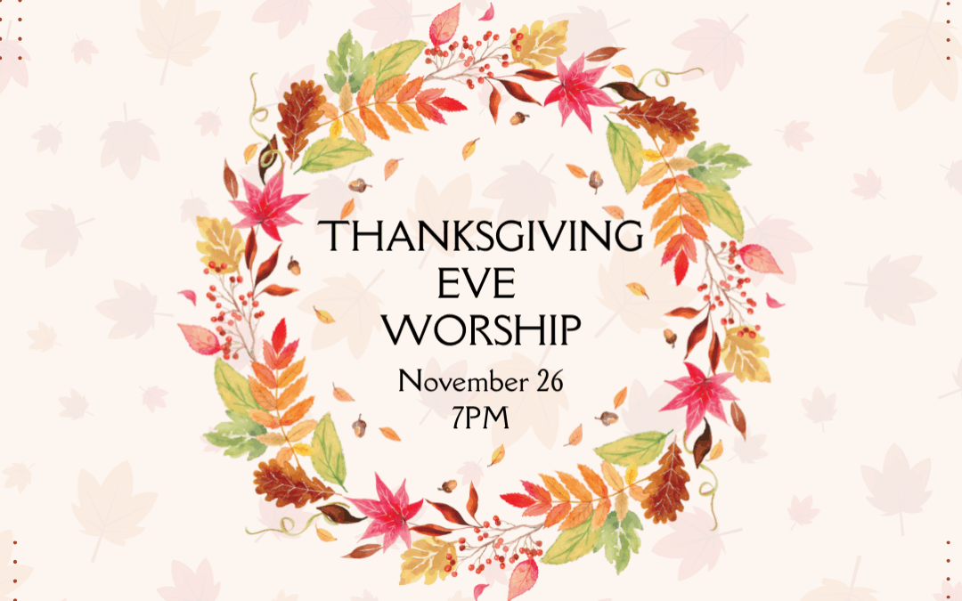 Thanksgiving Eve Worship Service - 7:00PM - St Matthews Lutheran Church